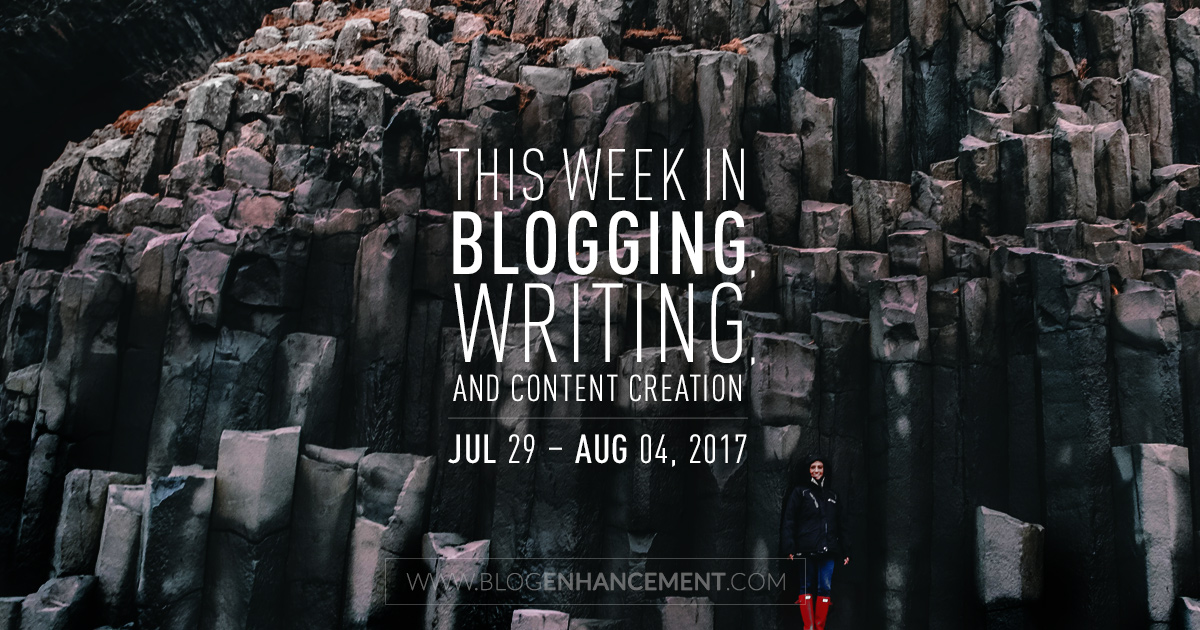 This week in blogging, writing, and content creation: Jul 29 – Aug 4 ...