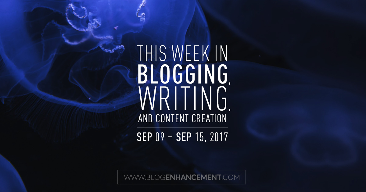 This week in blogging, writing, and content creation: Sep 9 – Sep 15 ...