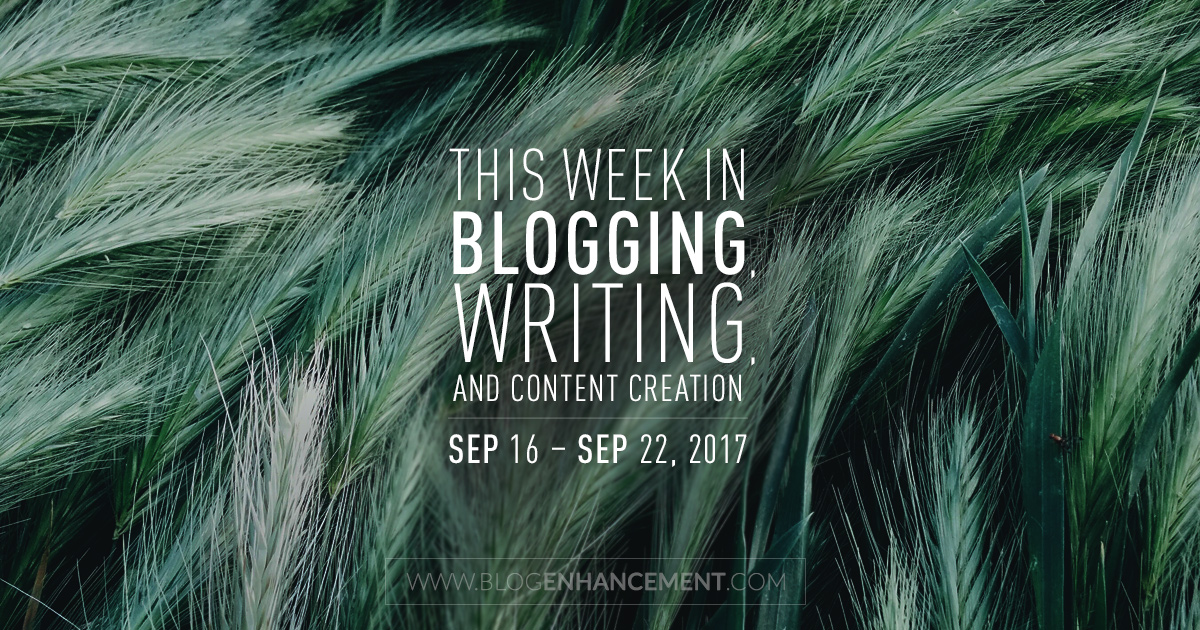 This week in blogging, writing, and content creation: Sep 16 – Sep 22 ...