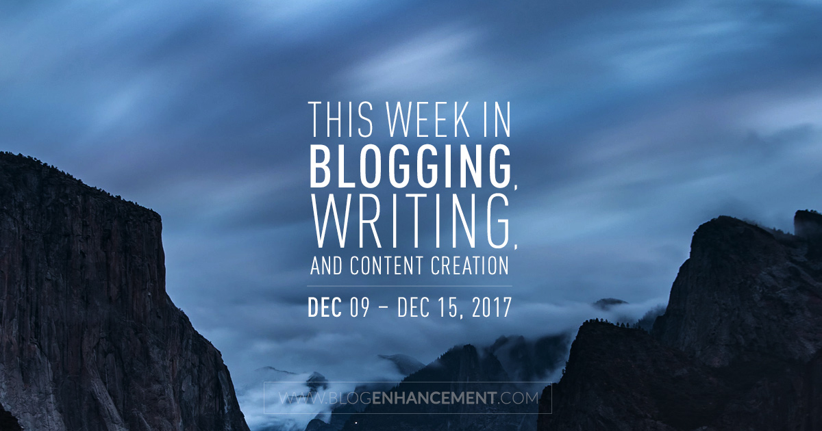 This week in blogging, writing, and content creation: Dec 9 - Dec 15 ...