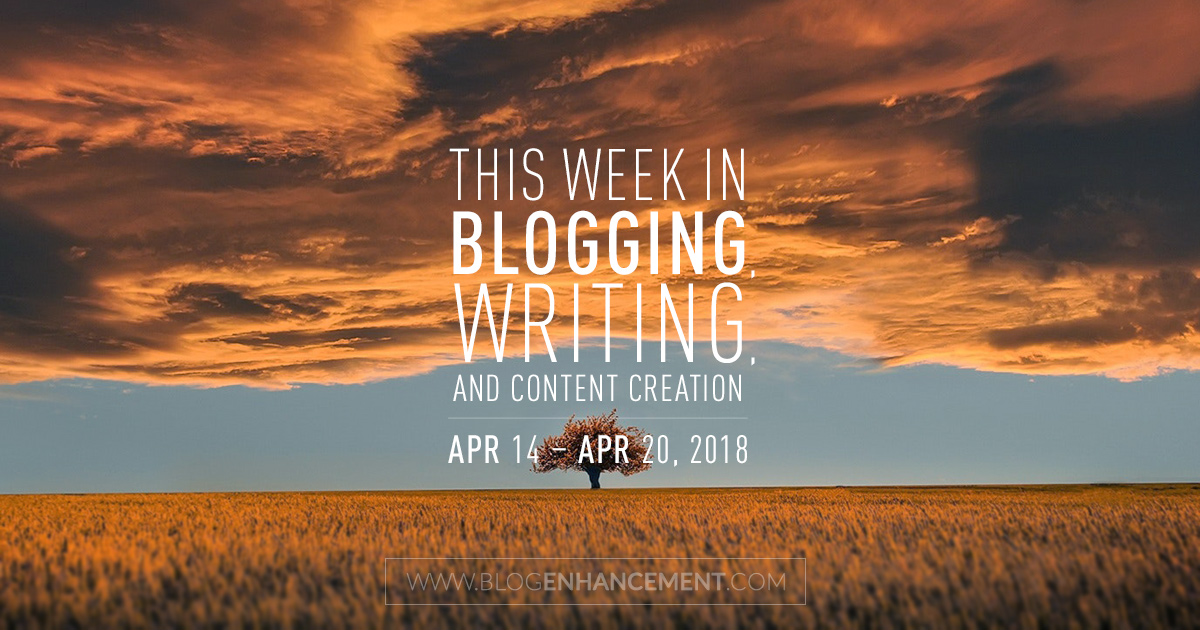 This week in blogging, writing, and content creation: Apr 14 - Apr 20 ...