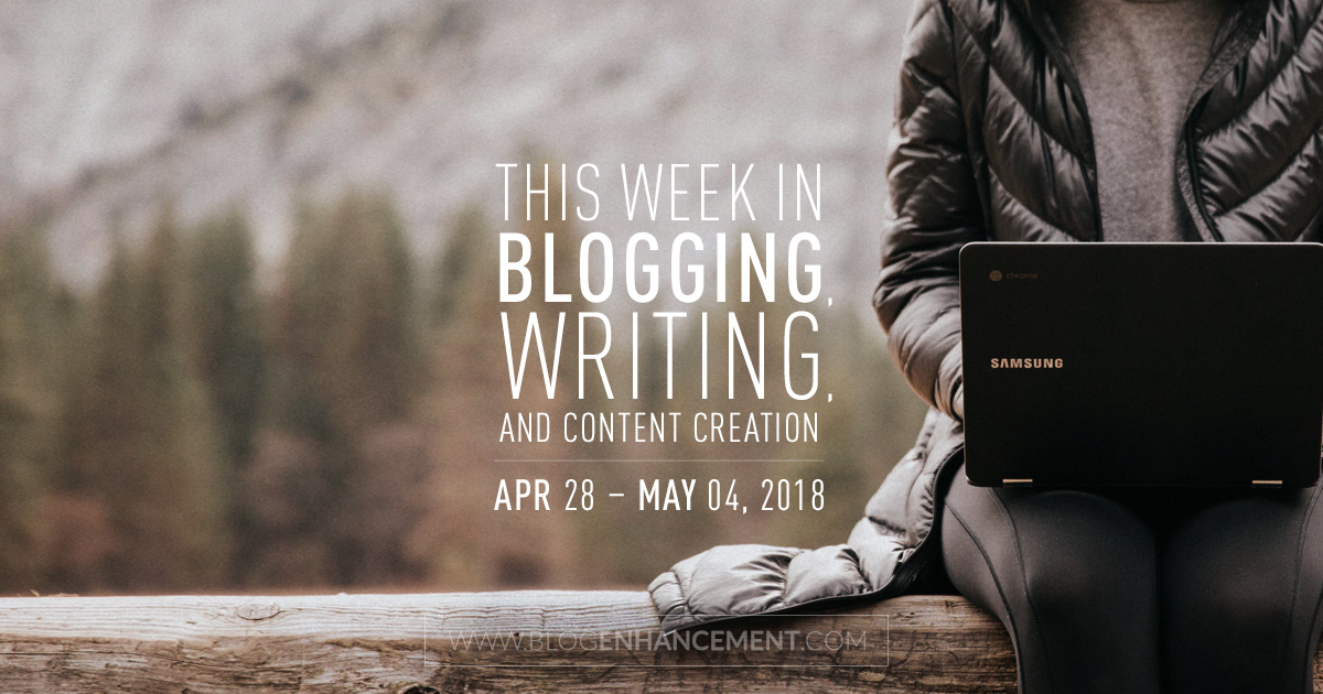 This week in blogging, writing, and content creation: Apr 28 - May 4 ...