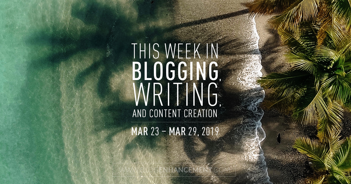 This week in blogging, writing, and content creation: Mar 23 - Mar 29 ...