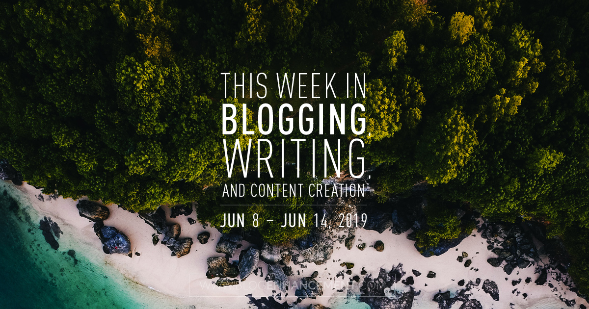 This Week in Blogging, Writing, and Content Creation: June 8 - June 14 ...