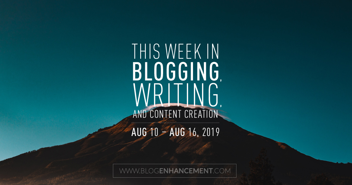 This Week in Blogging, Writing, and Content Creation: Aug 10 - Aug 16 ...