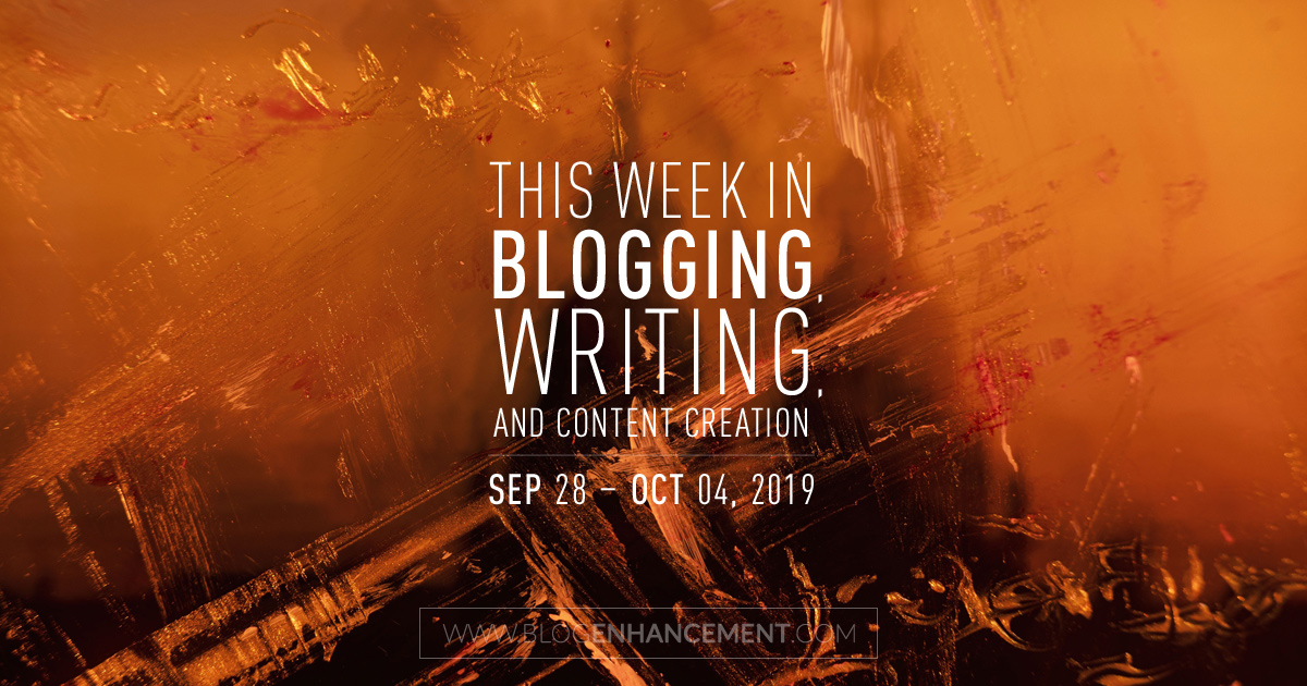 This Week in Blogging, Writing, and Content Creation: Sept 28 - Oct 4 ...