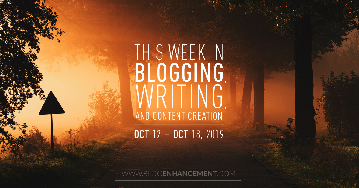 This Week in Blogging, Writing, and Content Creation: Oct 12 - Oct 18 ...