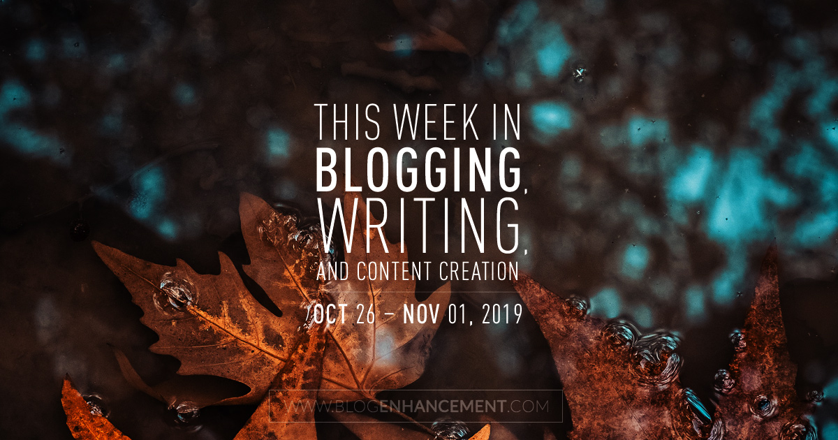 This Week in Blogging, Writing, and Content Creation: Oct 26 - Nov 1 ...