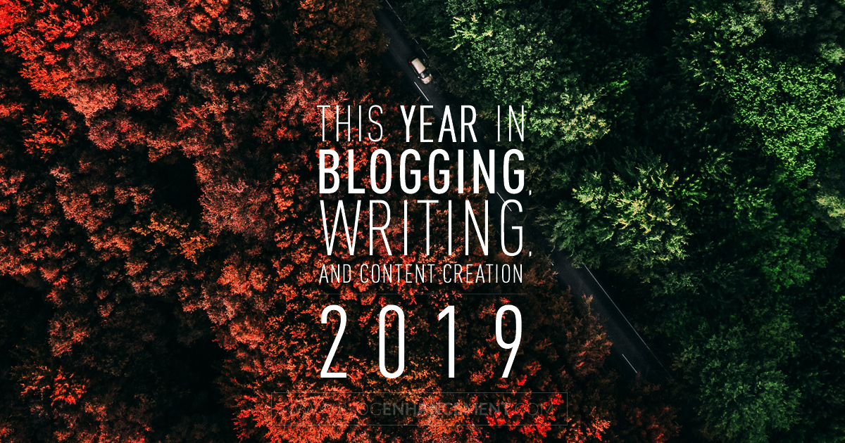 A Year in Review: 2019 in Blogging, Writing, and Content Creation ...
