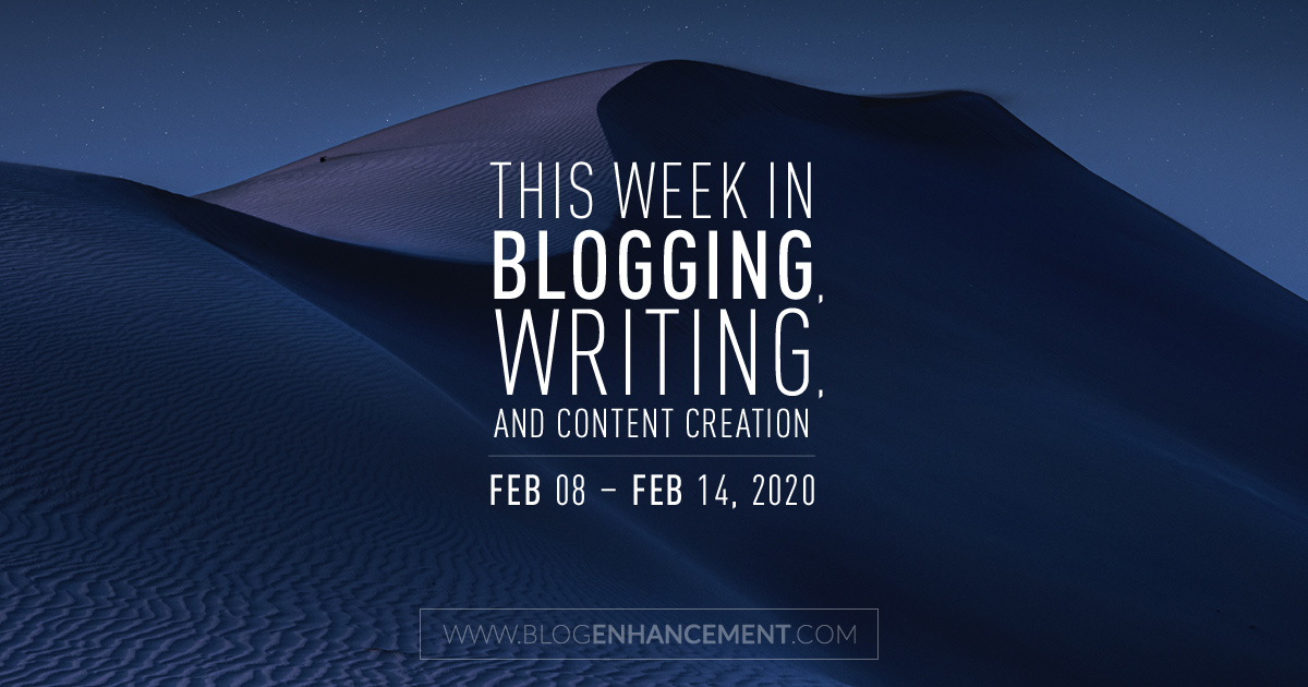 This Week in Blogging, Writing, and Content Creation: Feb 8 - Feb 14 ...