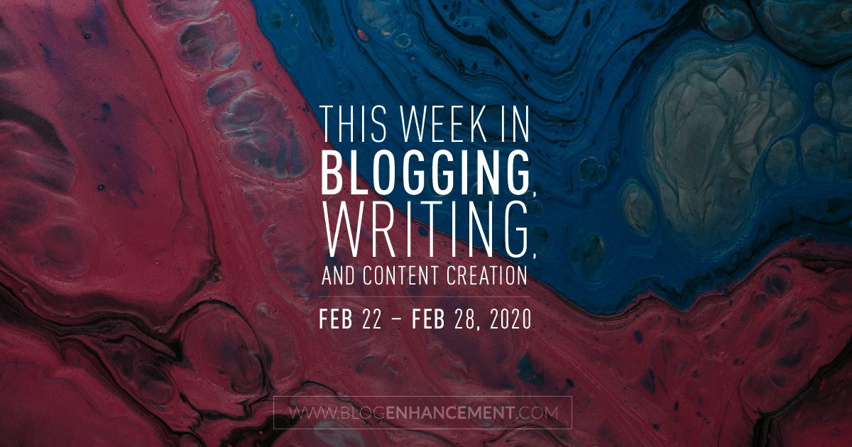 This Week in Blogging, Writing, and Content Creation: Feb 22 - Feb 28 ...